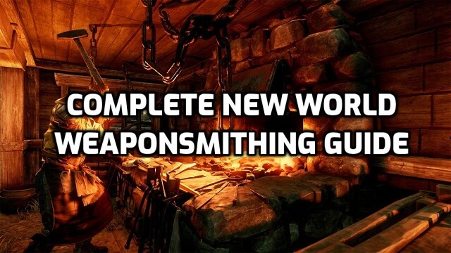 New World Weaponsmithing Skill Guide - BagoGames
